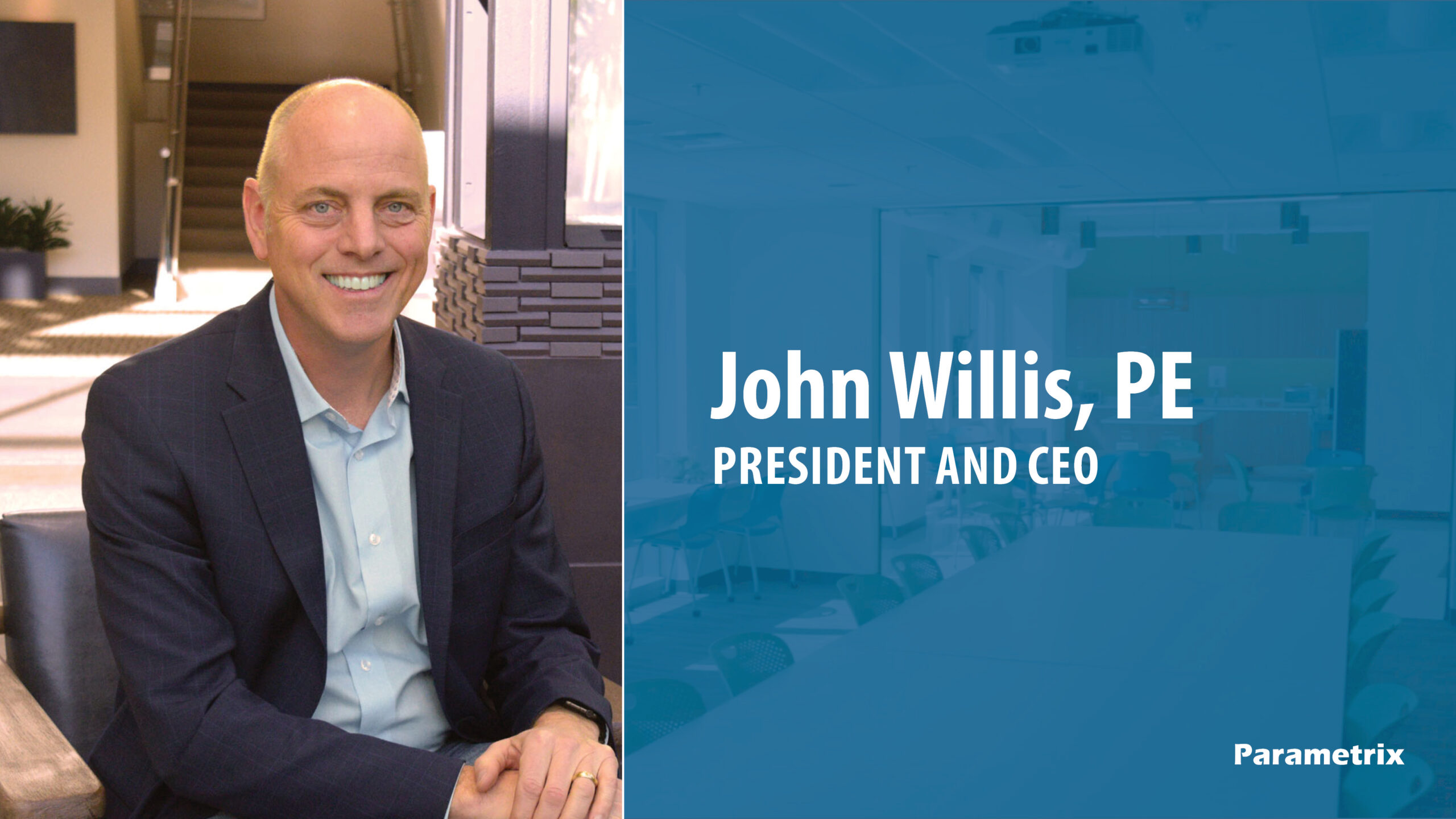 John Willis, PE Assumes Chief Executive Officer Role at Parametrix - Parametrix