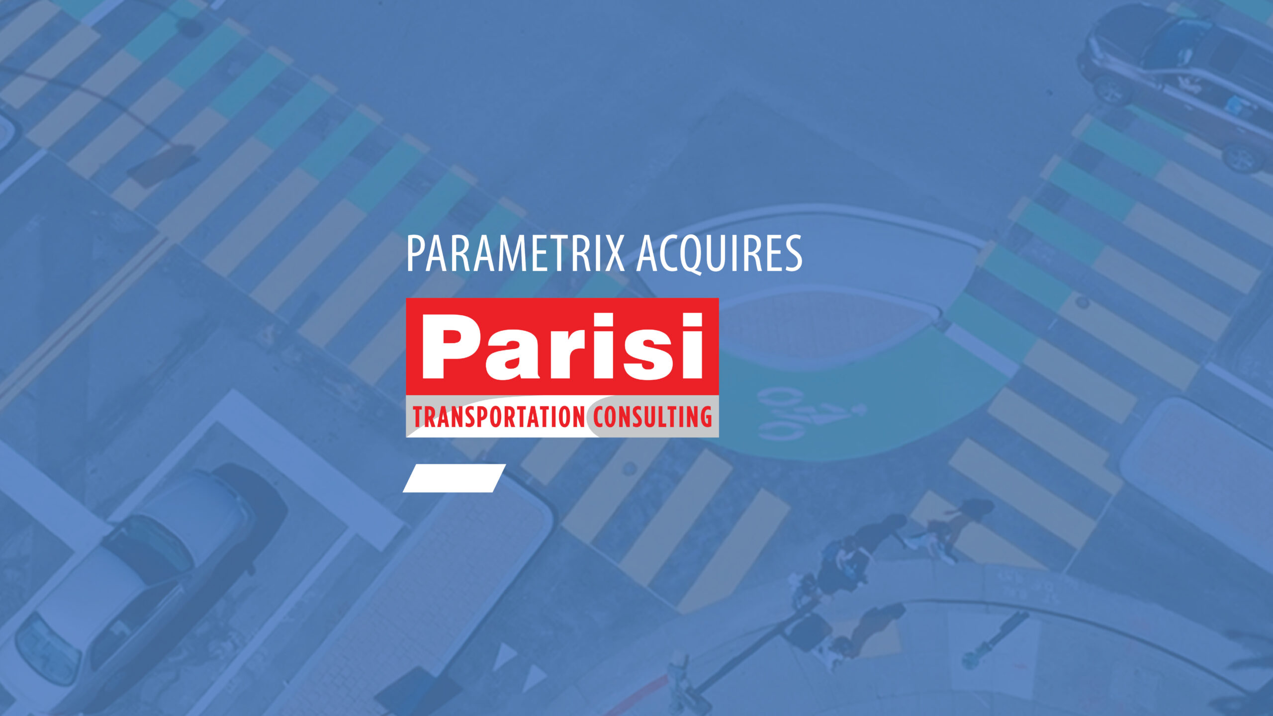 Parametrix Acquires Parisi Transportation Consulting, Establishing Presence in California ...