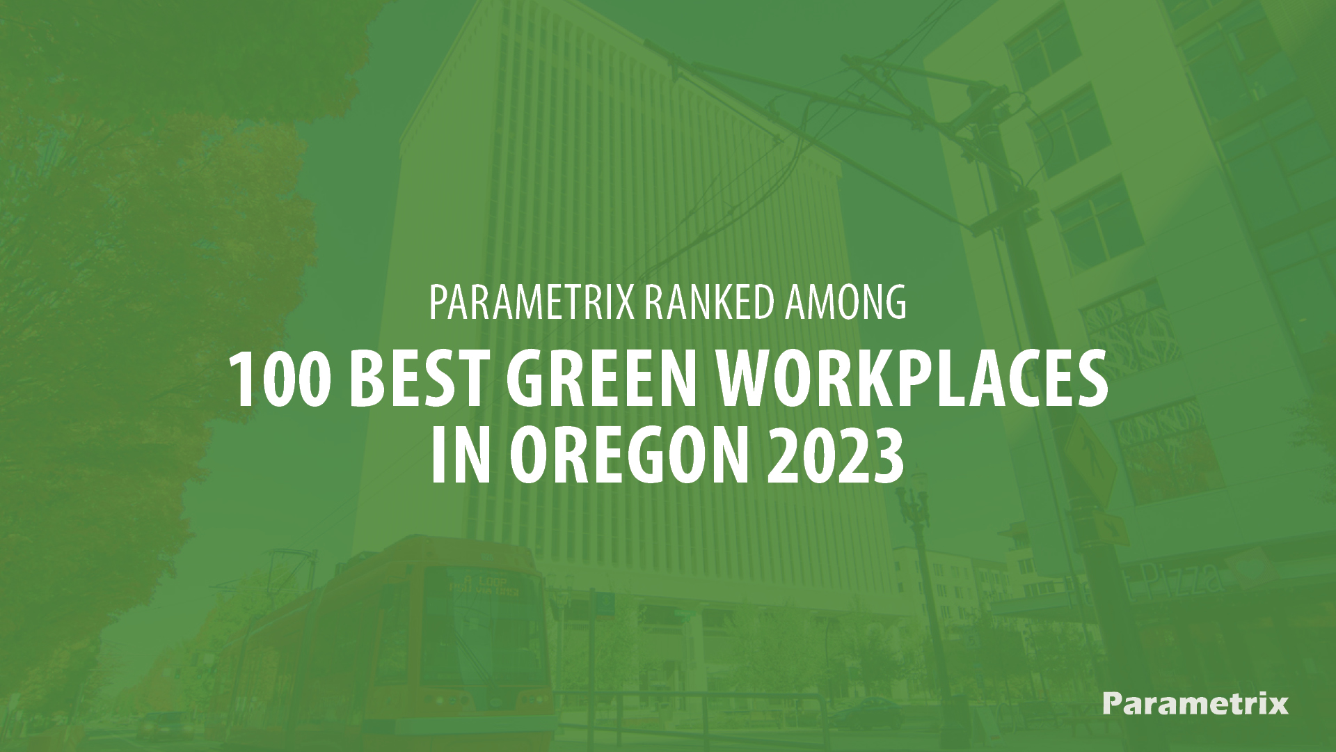 Parametrix Ranked Among 100 Best Green Workplaces in Oregon - Parametrix